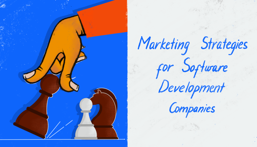 7 Marketing Strategies for Software Development Companies