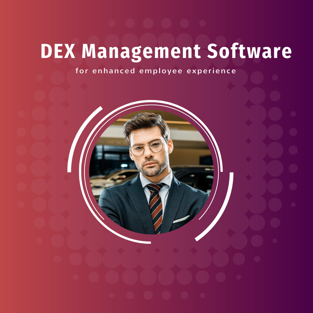 Discover the World-Class DEX Management Solutions for Your Organization