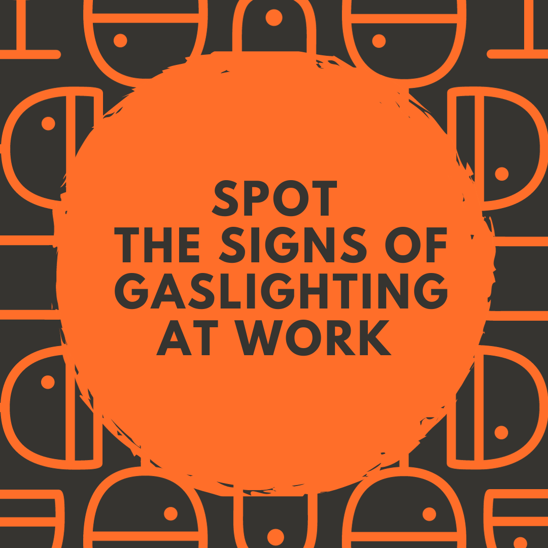How to Unmask and Overcome Gaslighting in Your Workplace