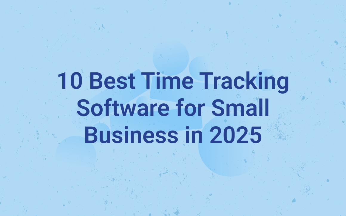 10 Best Time Tracking Software for Small Business in 2025